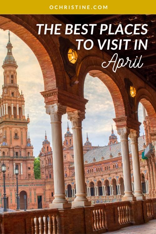 14 Best Places to Visit in April (USA + International)